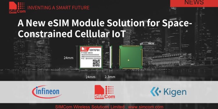 Infineon, SIMCom & Kigen Innovate with eSIM-Enabled Module Bringing New Possibilities for Space ...
